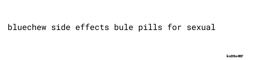Top Bluechew Side Effects - Usach