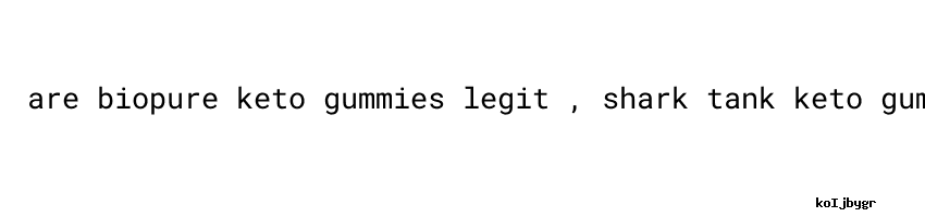Are Biopure Keto Gummies Legit | Usach