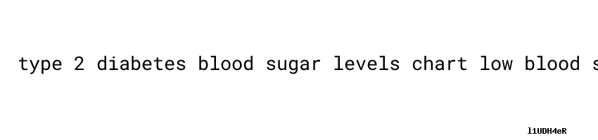 Type 2 Diabetes Blood Sugar Levels Chart - Blood Sugar Testing Machine ...