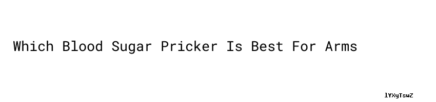 Which Blood Sugar Pricker Is Best For Arms - Usach