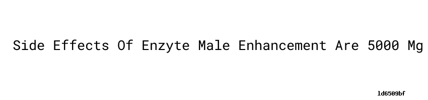 Side Effects Of Enzyte Male Enhancement Are 5000 Mg Strong Male ...