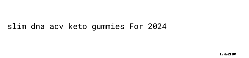 Slim Dna Acv Keto Gummies - Usach