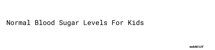 Normal Blood Sugar Levels For Kids - Blood Glucose - IIIT-Allahabad