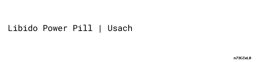 Libido Power Pill | Usach