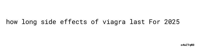 How Long Side Effects Of Viagra Last Rhino 7 Male Enhancement Pills ...