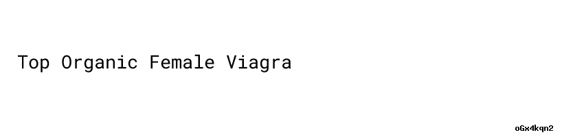 Top Organic Female Viagra - Usach