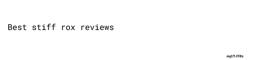 Stiff Rox Reviews For 2023 - Usach