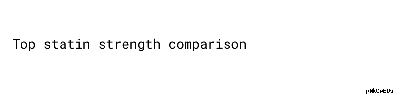 Best Statin Strength Comparison - Aula Ambiental