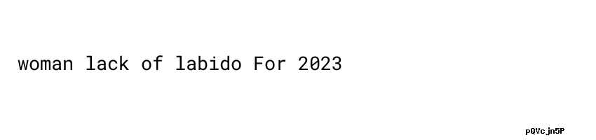 Woman Lack Of Labido | Aula Ambiental