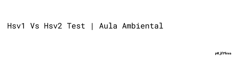 Hsv1 Vs Hsv2 Test | Aula Ambiental