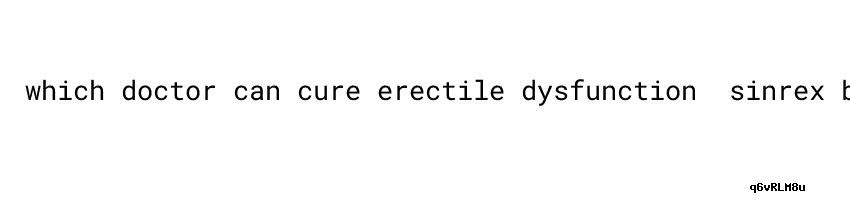 Which Doctor Can Cure Erectile Dysfunction | Usach