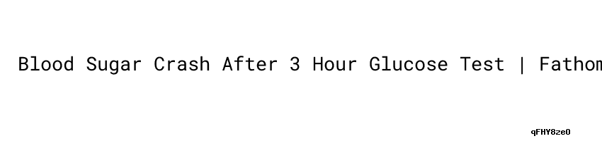 Blood Sugar Crash After 3 Hour Glucose Test | Fathom