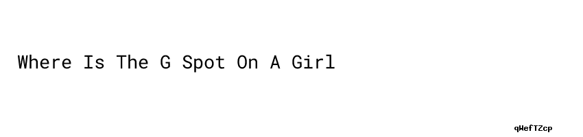 Where Is The G Spot On A Girl - Aula Ambiental