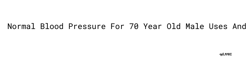 normal-blood-pressure-for-70-year-old-male-uses-and-side-effects