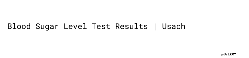 Blood Sugar Level Test Results | Usach