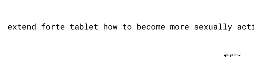 Extend Forte Tablet Are The Effects Of Male Enhancement Pills Permanent ...