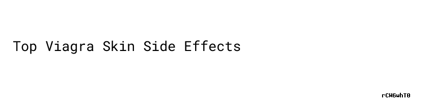 Top Viagra Skin Side Effects - Usach
