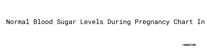 Normal Blood Sugar Levels During Pregnancy Chart In Mmol | Usach