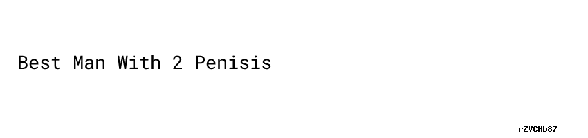 Best Man With 2 Penisis - Aula Ambiental