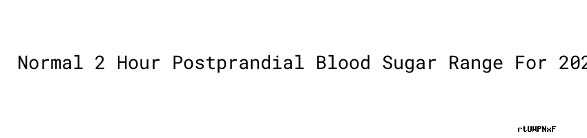 Normal 2 Hour Postprandial Blood Sugar Range For 2024 - Secretaria De Salud