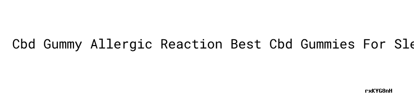 Cbd Gummy Allergic Reaction Best Cbd Gummies For Sleep Reddit | Usach