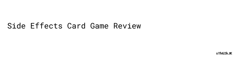 Side Effects Card Game Review - Aula Ambiental