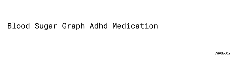 Blood Sugar Graph Adhd Medication - Can Steroid Eye Drops Increase ...
