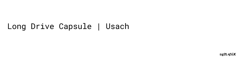 Long Drive Capsule | Usach