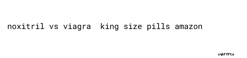 Noxitril Vs Viagra Xzen 1200 Male Enhancement 24 Pills - Aula Ambiental