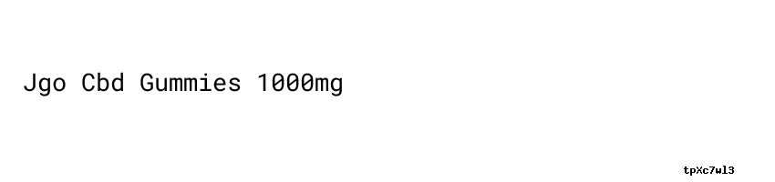 Jgo Cbd Gummies 1000mg - Usach