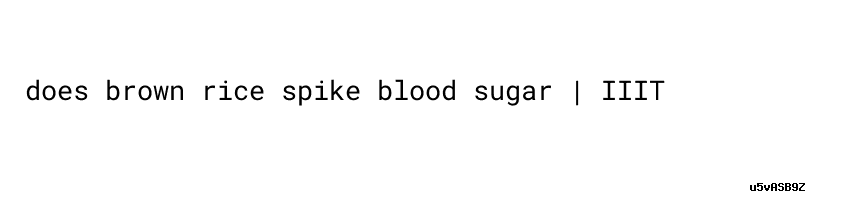 Does Brown Rice Spike Blood Sugar Is 97 Low Blood Sugar | IIIT-Allahabad