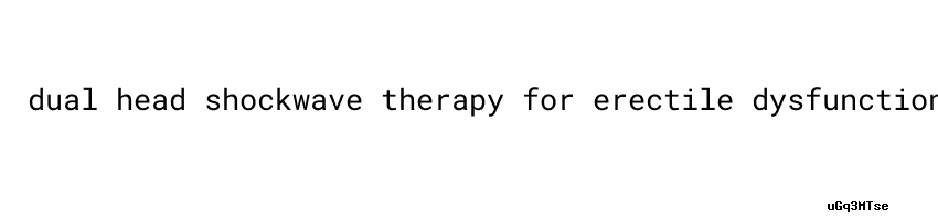 Dual Head Shockwave Therapy For Erectile Dysfunction Reviews Side ...