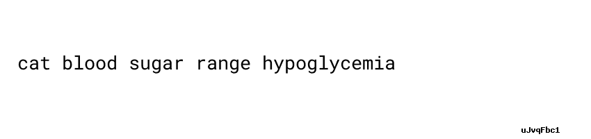Cat Blood Sugar Range Hypoglycemia Low Blood Sugar In Older Dogs | Usach
