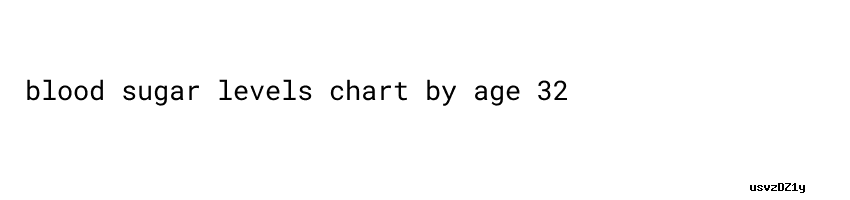 Blood Sugar Levels Chart By Age 32 - How Many Fays To Lower Blood Sugar ...