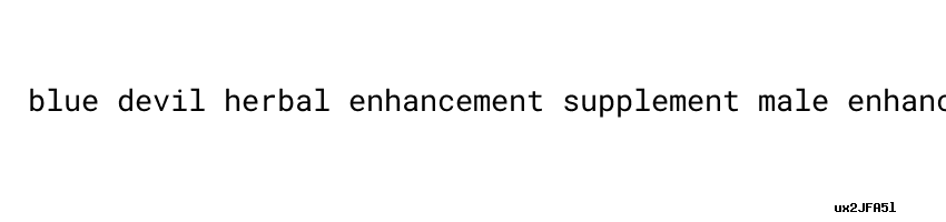 Single Dose Male Enhancement Pills Blue Devil Herbal Enhancement ...