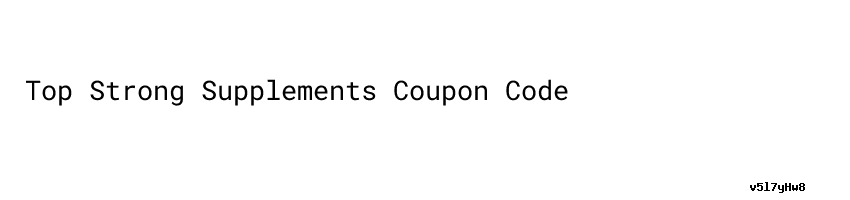 Top Strong Supplements Coupon Code - Usach
