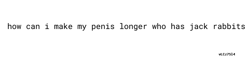 How Can I Make My Penis Longer - Aula Ambiental