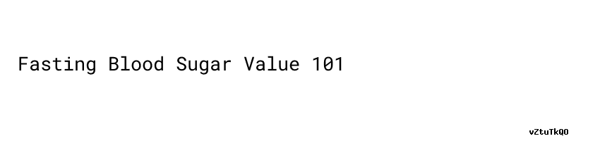 Fasting Blood Sugar Value 101 - Blood Sugar Test - Usach