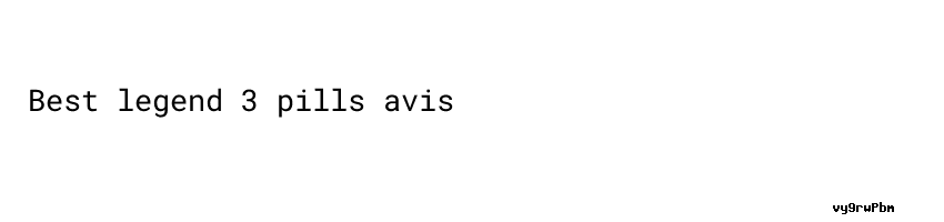 Legend 3 Pills Avis Max Male Enhancement Pill | Usach