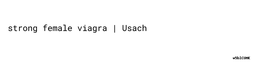 Best Strong Female Viagra - Usach