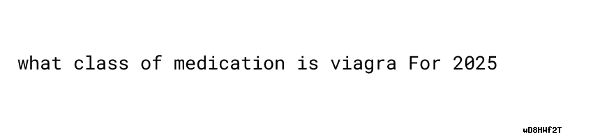 What Class Of Medication Is Viagra Black Lion Male Sexual Performance ...