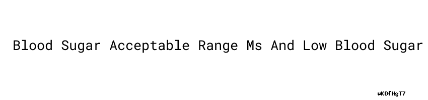 Blood Sugar Acceptable Range Ms And Low Blood Sugar | Sharda University