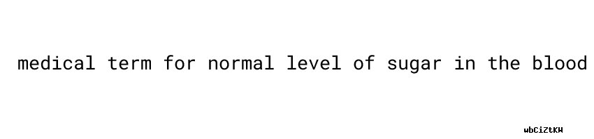 High Fasting Blood Sugar Medical Term For Normal Level Of Sugar In The ...