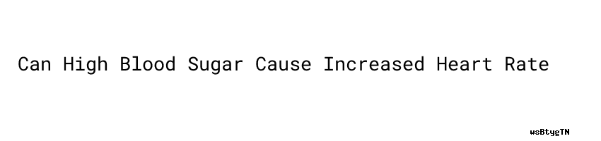 Can High Blood Sugar Cause Increased Heart Rate - List Of 159 Diabetes ...