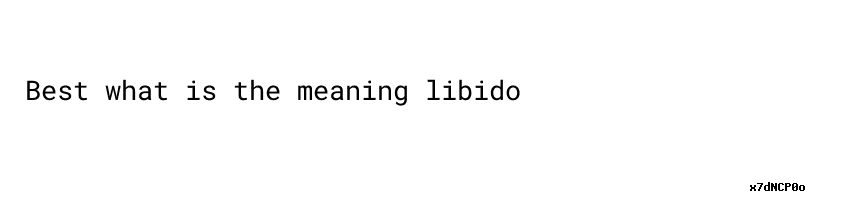 What Is The Meaning Libido - Usach