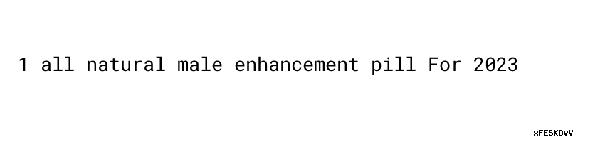 1 All Natural Male Enhancement Pill ：using Trimix And Viagra Together ...