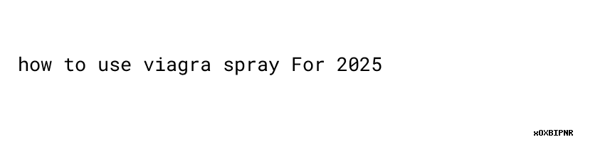 How To Use Viagra Spray Show Pctures Of All Male Enhance Pills - Usach