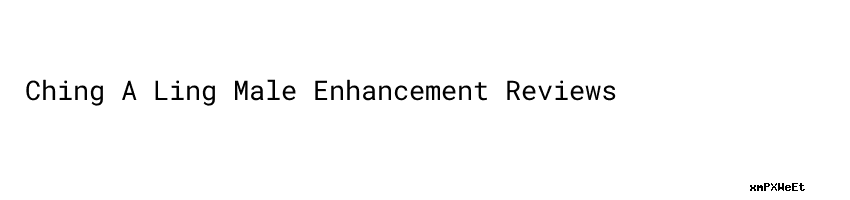 Ching A Ling Male Enhancement Reviews - Usach