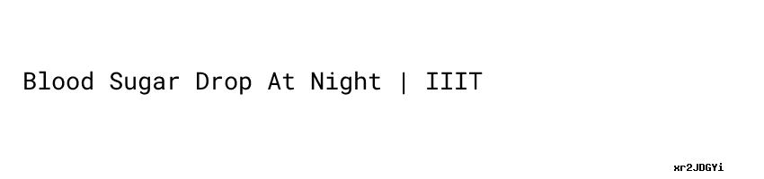 Blood Sugar Drop At Night | IIIT-Allahabad