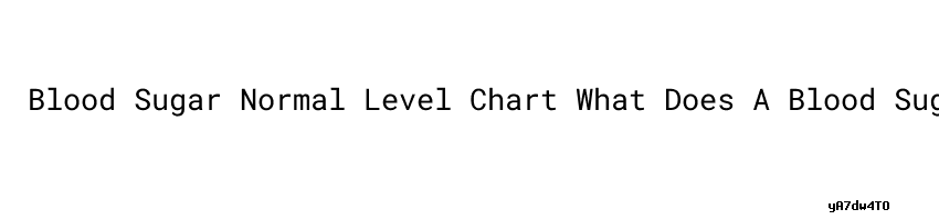 Blood Sugar Normal Level Chart What Does A Blood Sugar Crash Feel Like ...